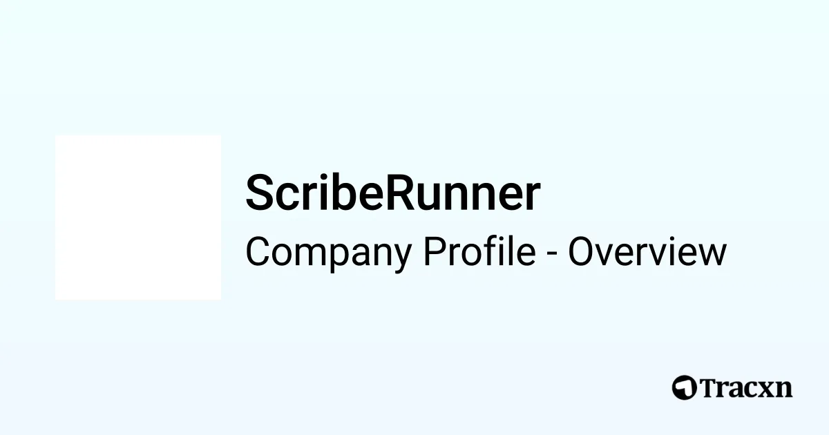 ScribeRunner - 2025 Company Profile & Competitors - Tracxn
