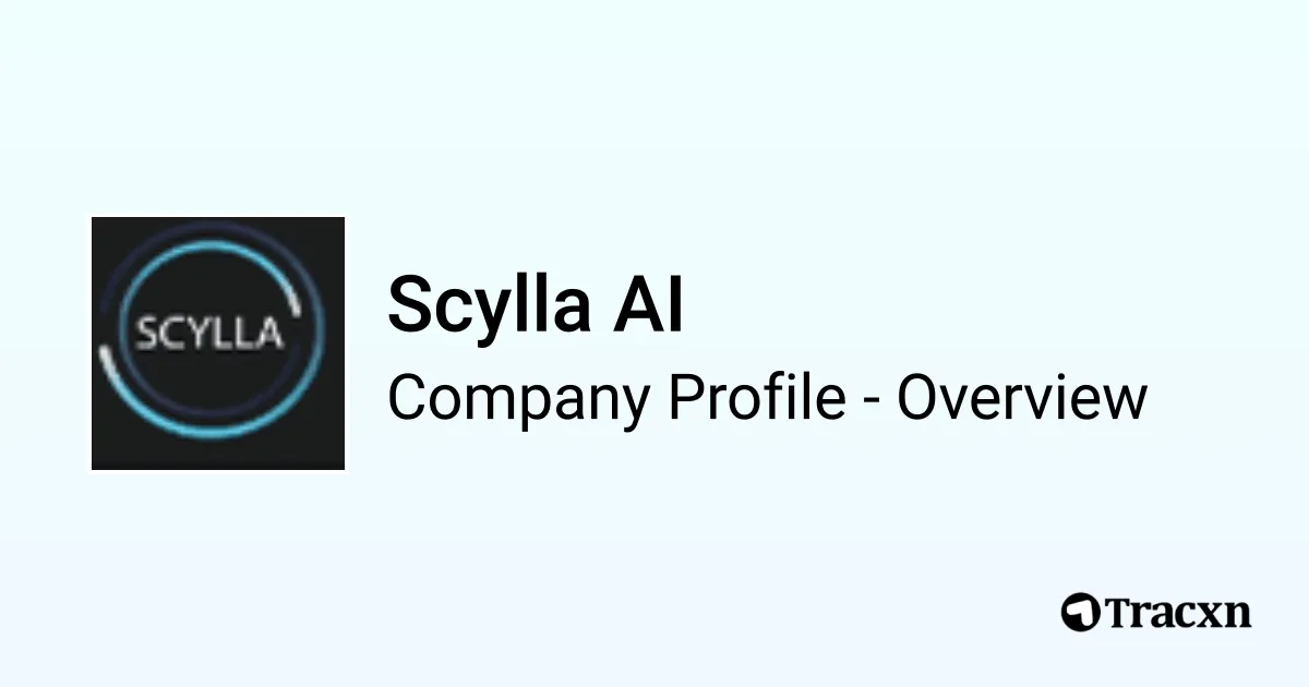 Scylla AI - 2025 Company Profile, Team, Funding & Competitors - Tracxn