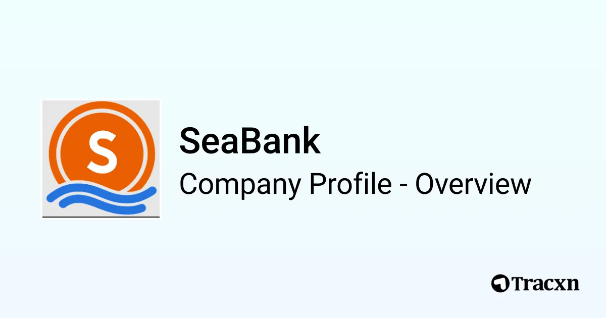 SeaBank - 2025 Company Profile, Team, Funding & Competitors - Tracxn