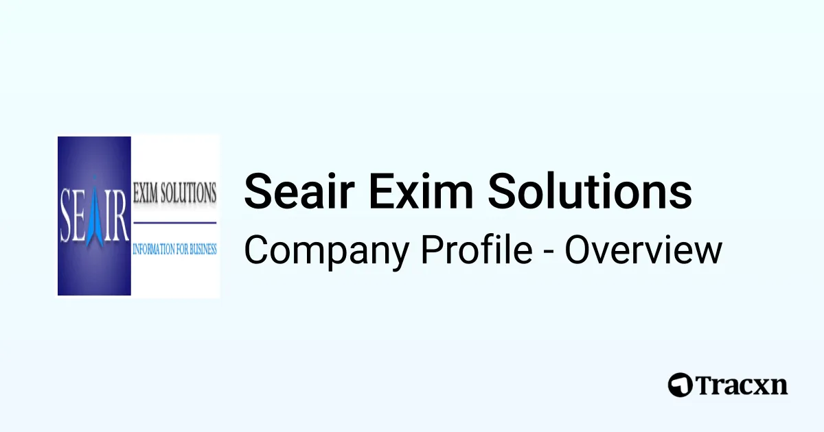 Seair Exim Solutions - 2025 Company Profile, Team, Competitors & Financials - Tracxn
