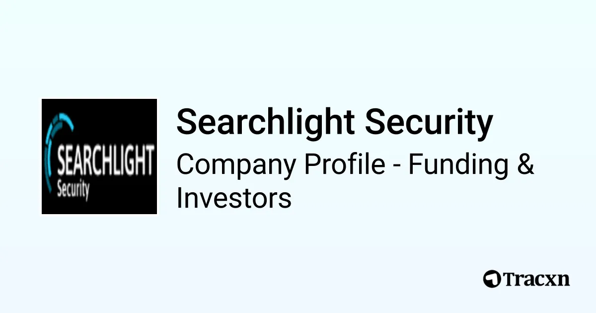 Searchlight Security - 2025 Funding Rounds & List of Investors - Tracxn