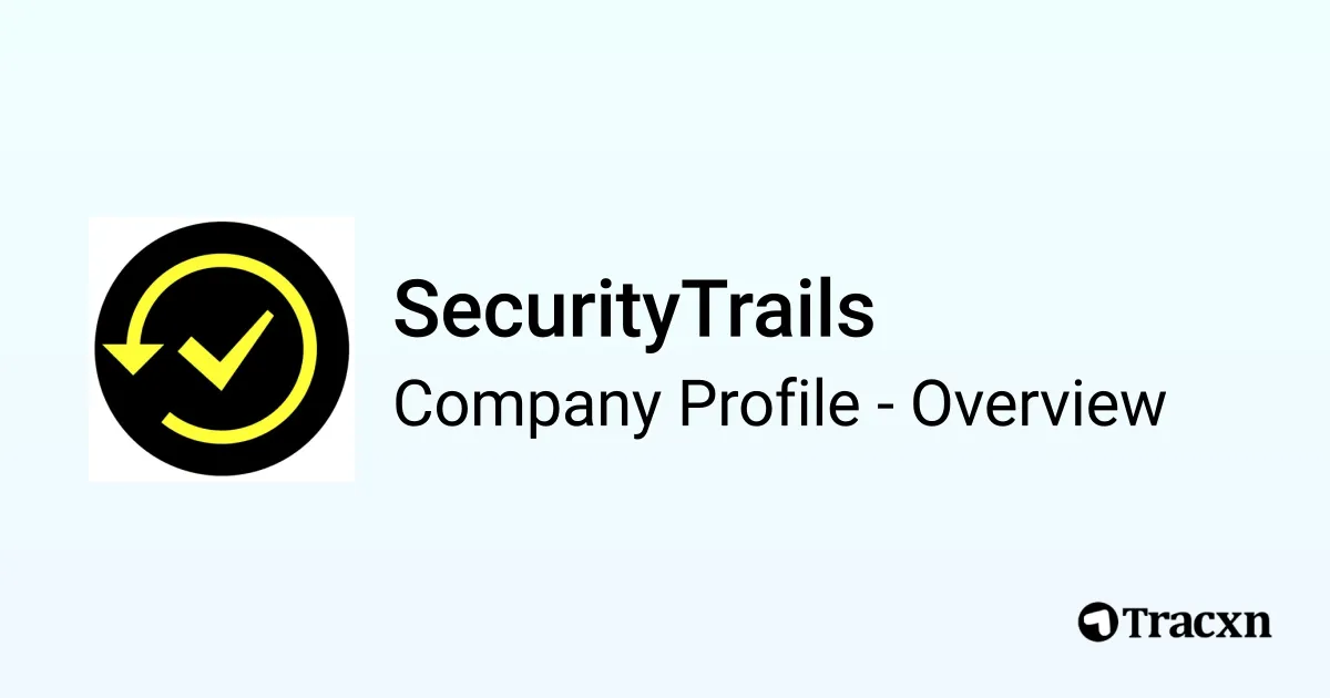SecurityTrails - 2026 Company Profile, Team, Funding & Competitors - Tracxn