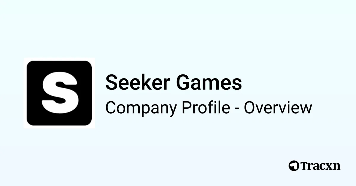 Seeker Games - 2025 Company Profile, Team, Funding & Competitors - Tracxn