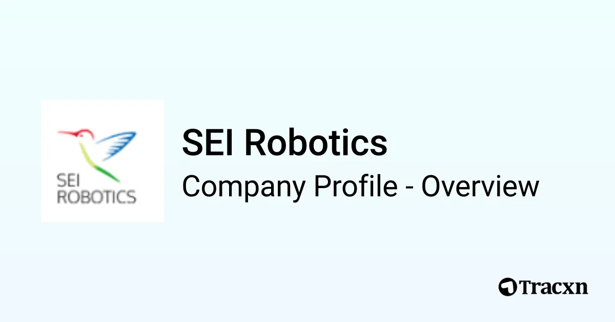 SEI Robotics - 2025 Company Profile, Funding & Competitors - Tracxn