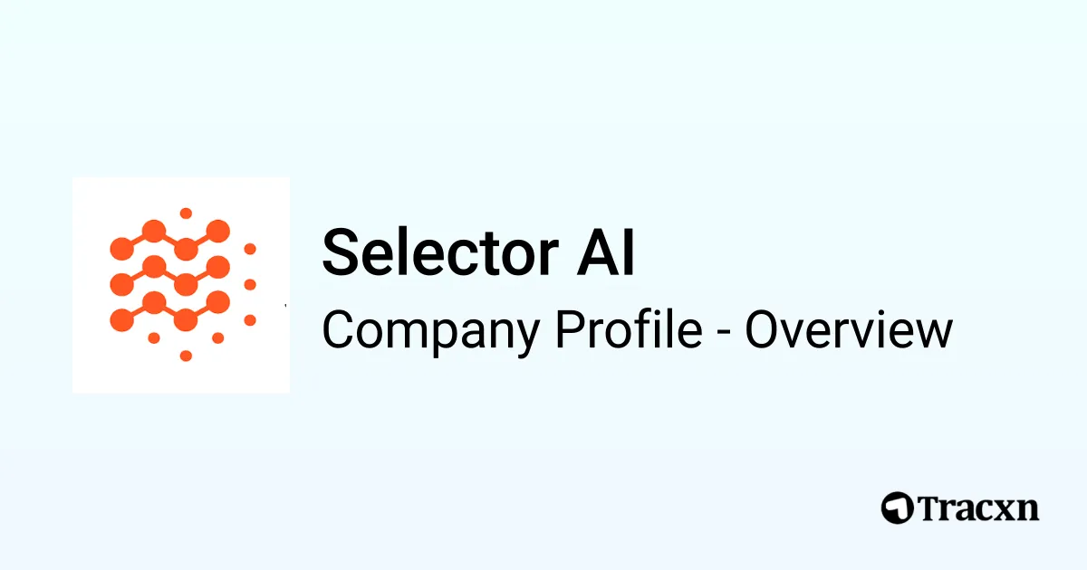 Selector AI - 2025 Company Profile, Team, Funding & Competitors - Tracxn