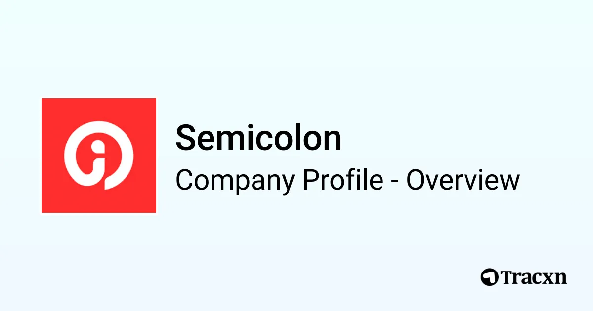 Semicolon - 2026 Company Profile, Team, Funding & Competitors - Tracxn
