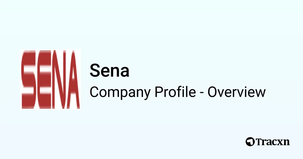 Sena - 2025 Company Profile, Team, Competitors & Financials - Tracxn