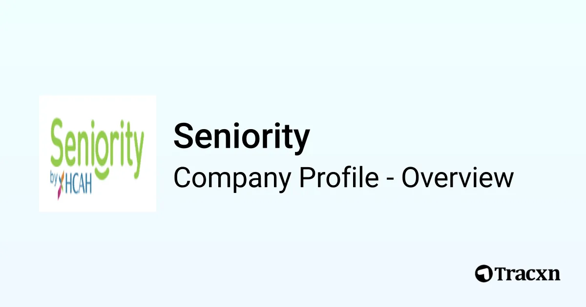 Seniority - 2025 Company Profile, Team, Funding, Competitors & Financials - Tracxn