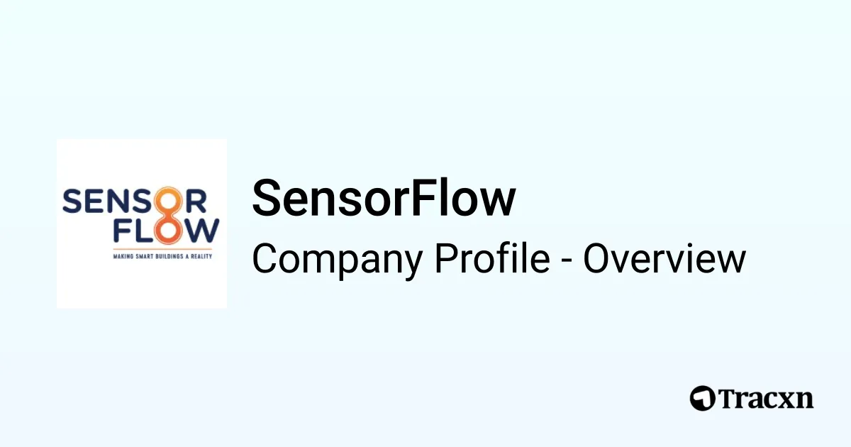 SensorFlow - 2025 Company Profile, Team, Funding, Competitors & Financials - Tracxn
