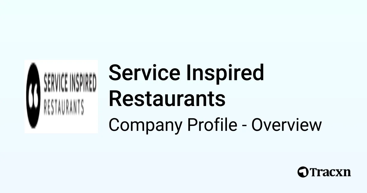 Service Inspired Restaurants - 2025 Company Profile, Team & Competitors ...