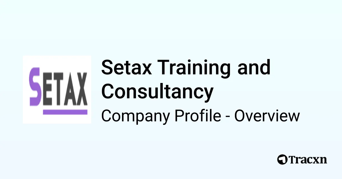 Setax Training and Consultancy - 2025 Company Profile & Competitors - Tracxn