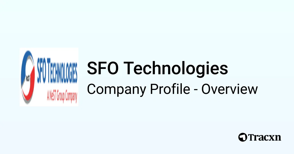 SFO Technologies - 2025 Company Profile, Team, Funding, Competitors & Financials - Tracxn