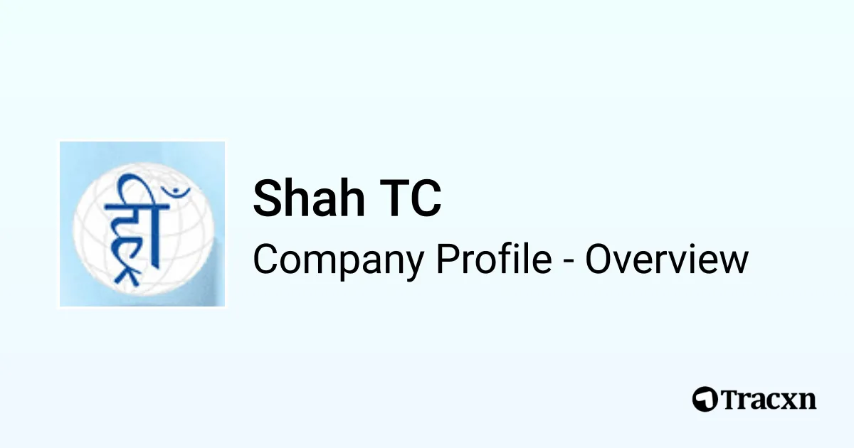 Shah TC - 2026 Company Profile, Team, Funding, Competitors & Financials ...