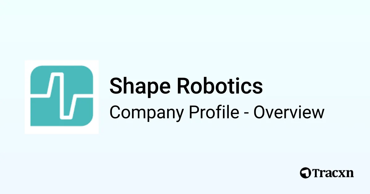 Shape Robotics - 2025 Company Profile, Team, Funding, Competitors ...