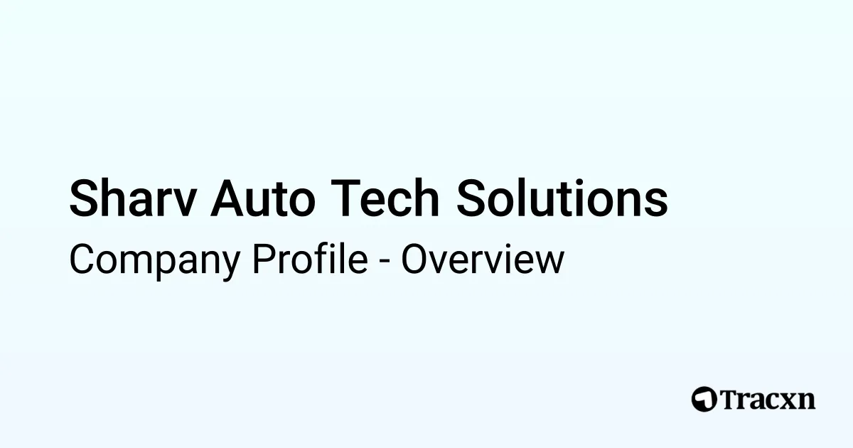 Sharv Auto Tech Solutions - 2025 Company Profile & Competitors - Tracxn