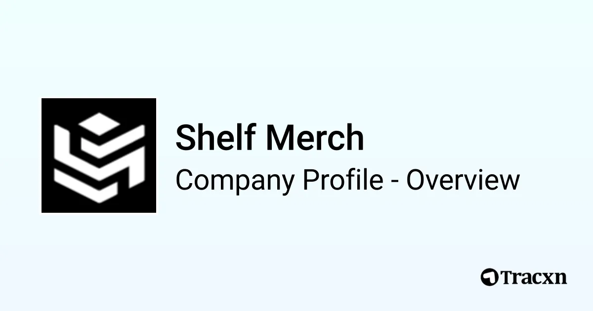 Shelf Merch - 2025 Company Profile, Team, Competitors & Financials - Tracxn