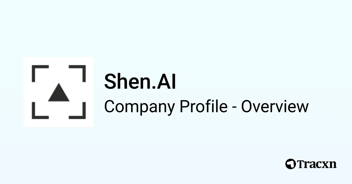 Shen.AI - 2026 Company Profile, Funding & Competitors - Tracxn