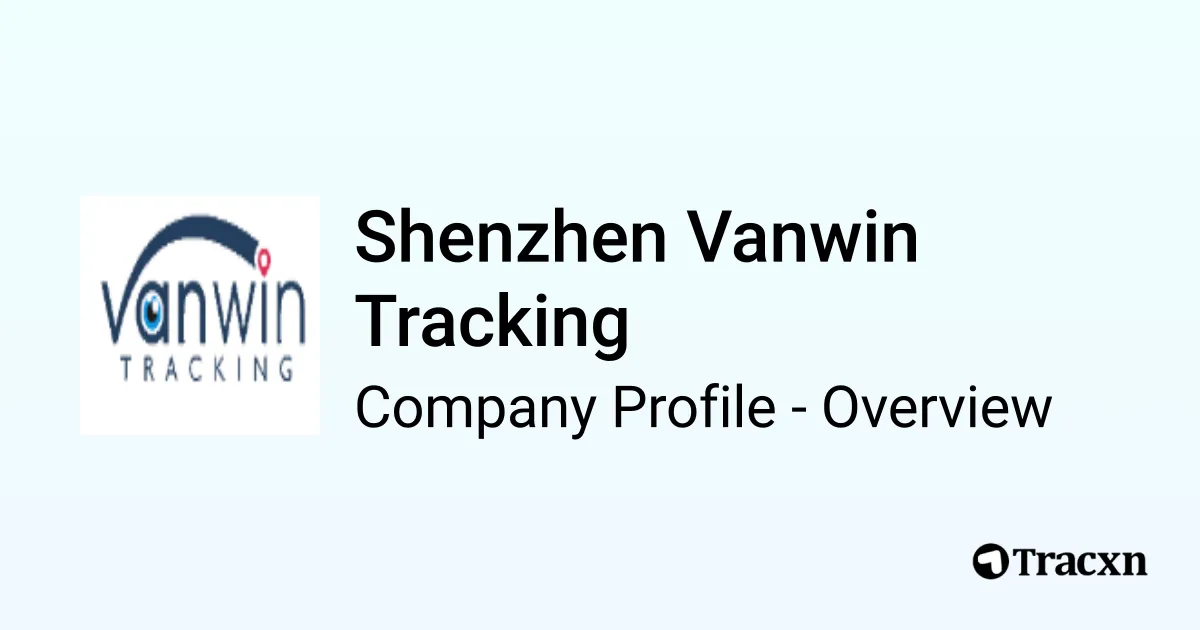 Shenzhen Vanwin Tracking - 2025 Company Profile & Competitors - Tracxn