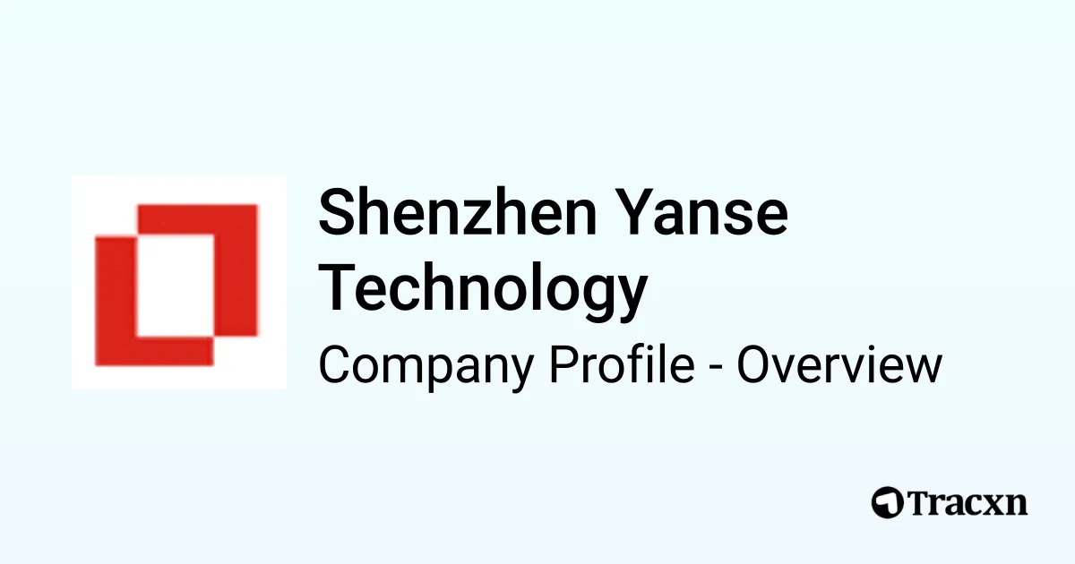 Shenzhen Yanse Technology - 2025 Company Profile & Competitors - Tracxn