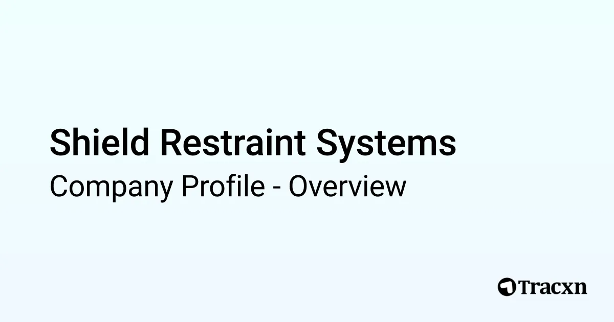Shield Restraint Systems - 2025 Company Profile & Competitors - Tracxn