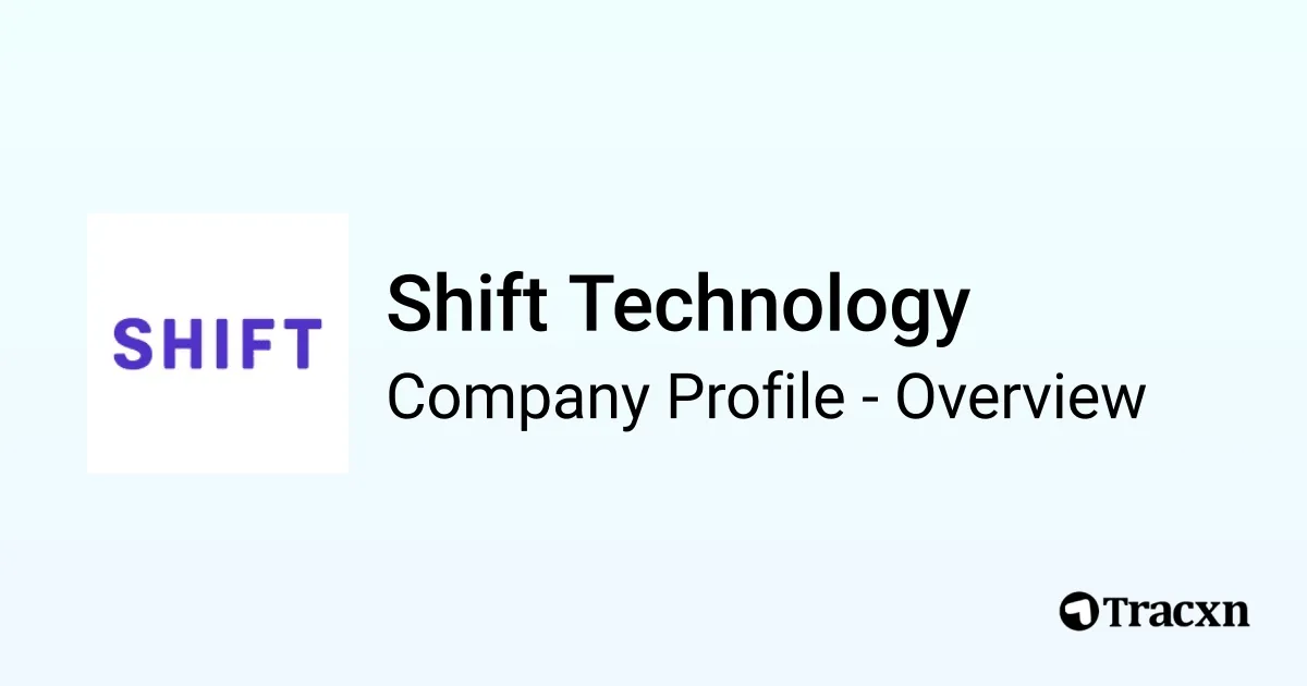 Shift Technology - 2025 Company Profile, Team, Funding, Competitors ...