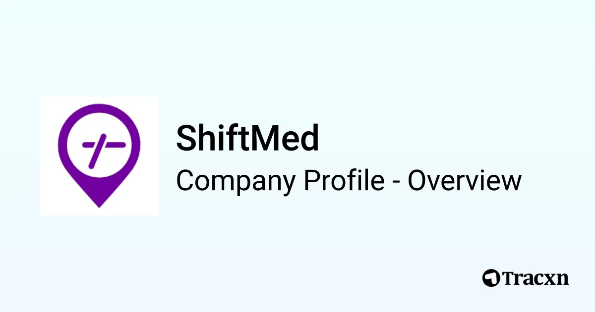 ShiftMed - 2025 Company Profile, Team, Funding & Competitors - Tracxn