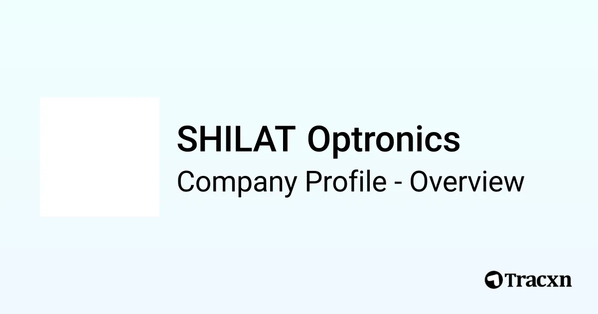 SHILAT Optronics - 2025 Company Profile, Team & Competitors - Tracxn