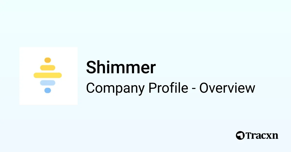 Shimmer - 2026 Company Profile, Team, Funding & Competitors - Tracxn