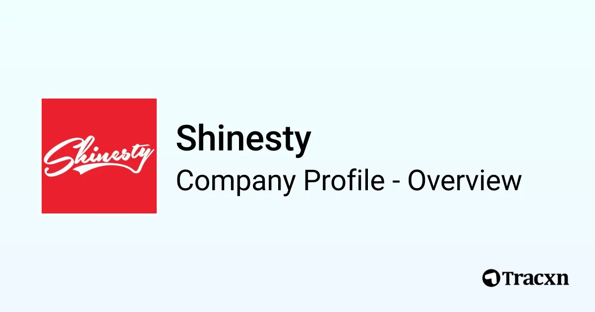 Shinesty - 2026 Company Profile, Team, Funding & Competitors - Tracxn