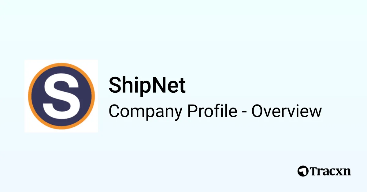 ShipNet - 2025 Company Profile, Team, Competitors & Financials - Tracxn