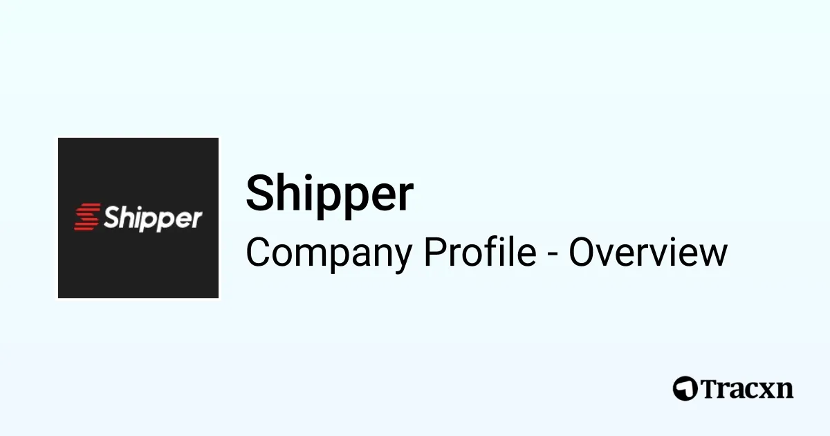Shipper - 2025 Company Profile, Team, Funding & Competitors - Tracxn