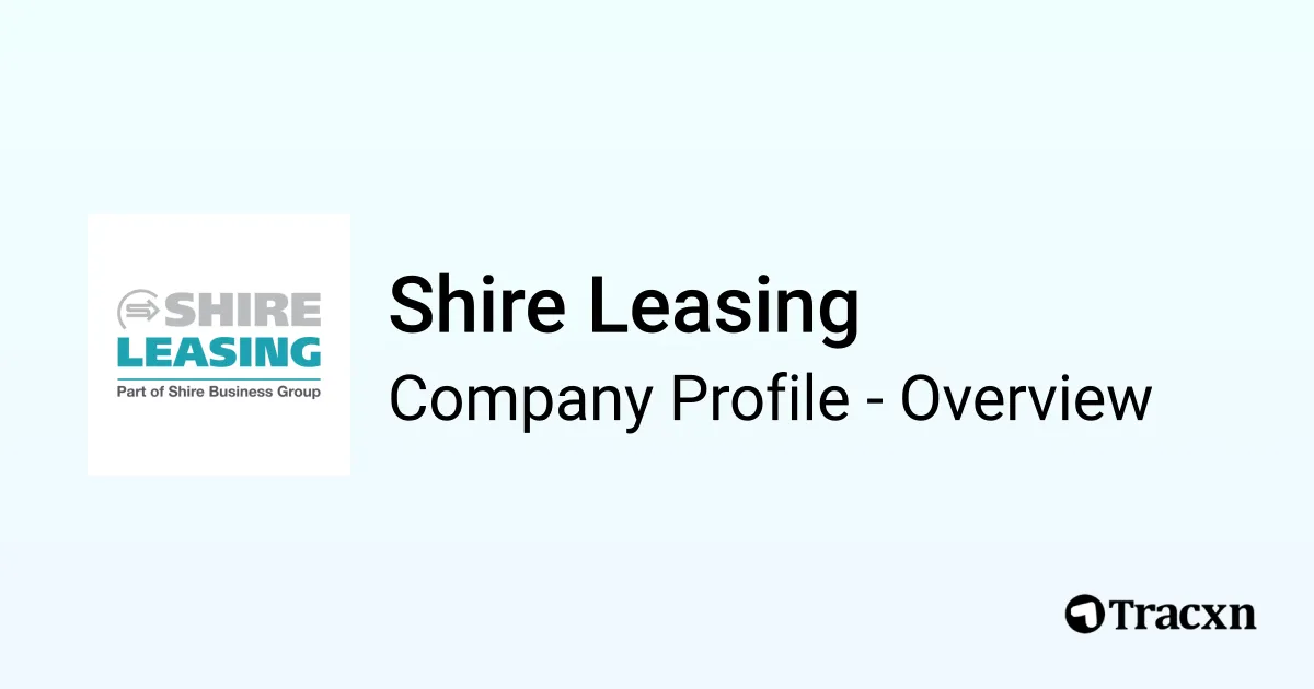 Shire Leasing - 2025 Company Profile, Funding & Financials - Tracxn