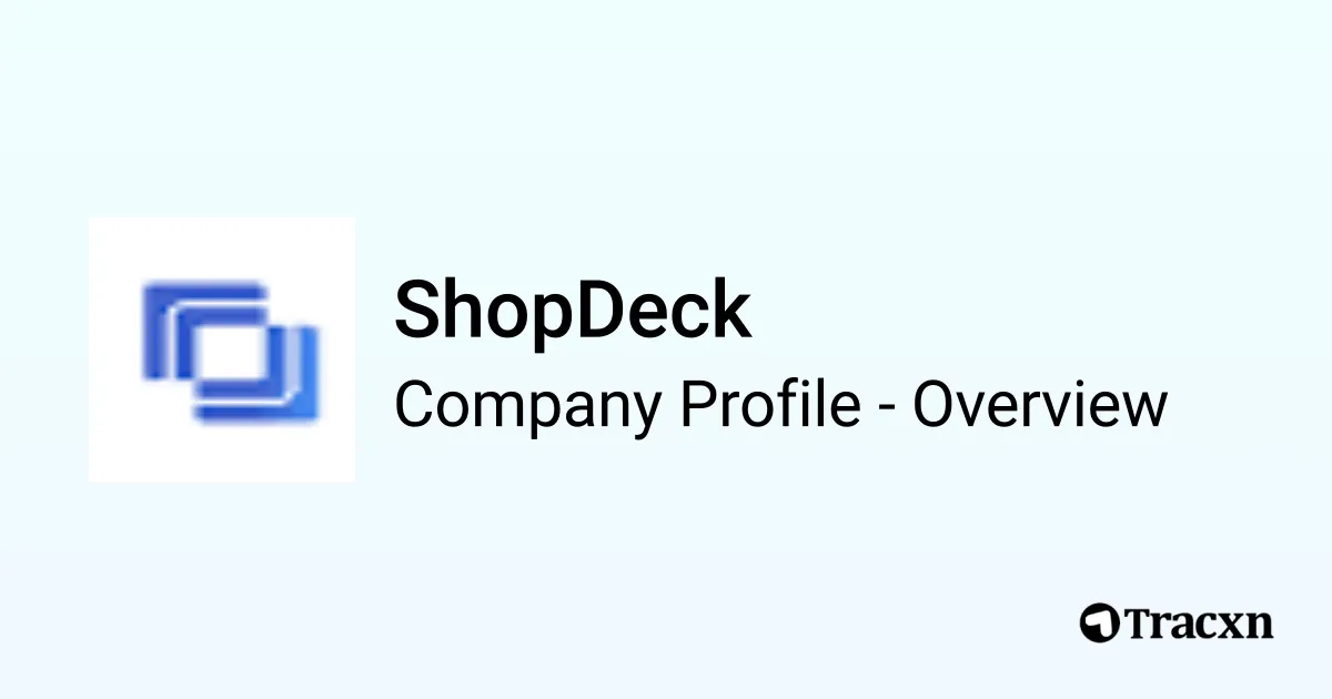 ShopDeck - 2025 Company Profile, Team, Funding, Competitors & Financials - Tracxn