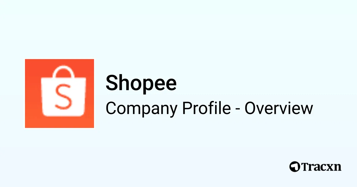 Shopee - 2025 Company Profile, Team, Competitors & Financials - Tracxn