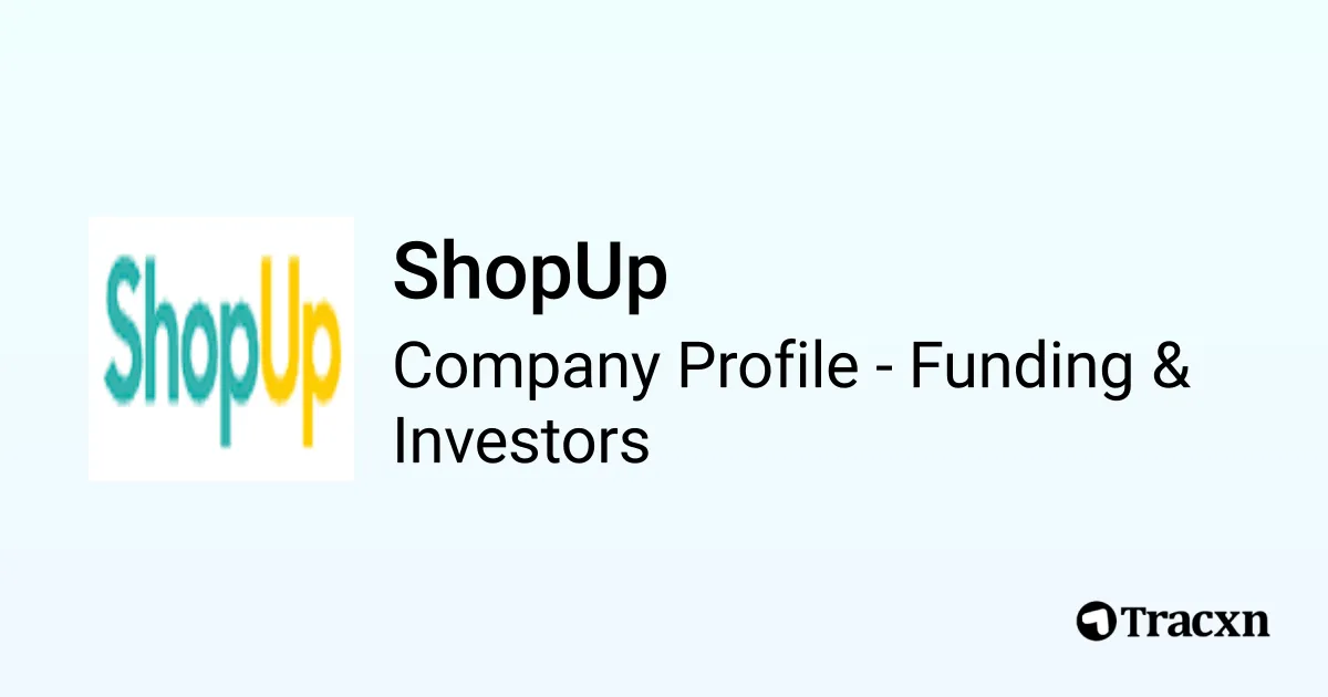 ShopUp - 2026 Funding Rounds & List of Investors - Tracxn