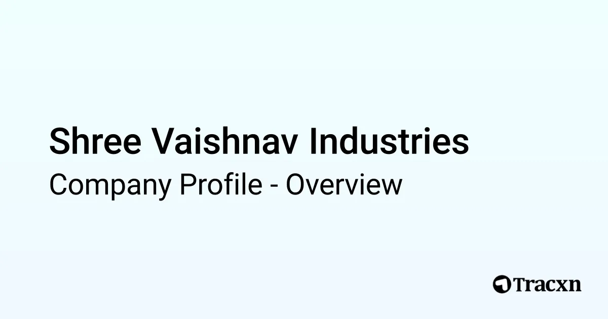 Shree Vaishnav Industries - 2025 Company Profile - Tracxn