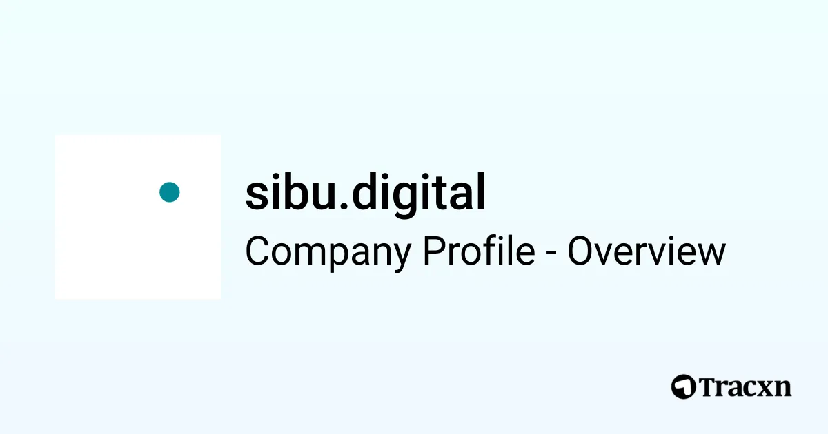 sibu.digital - 2025 Company Profile - Tracxn