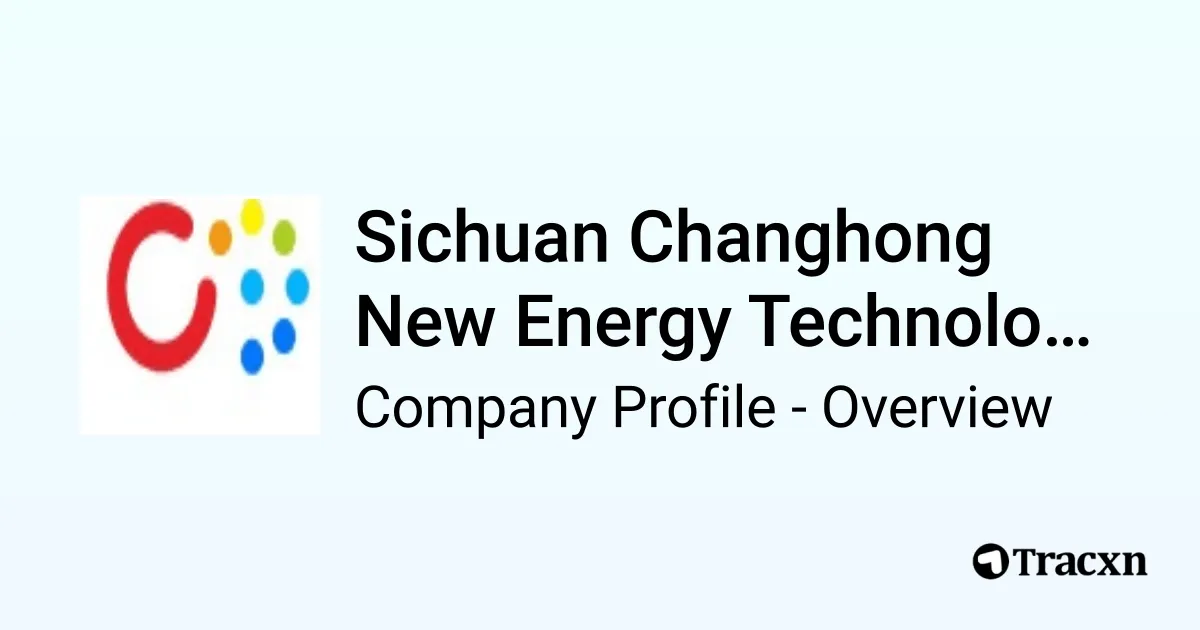 Sichuan Changhong New Energy Technology - 2025 Company Profile ...