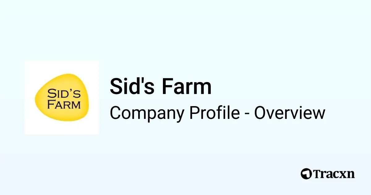 Sid's Farm - 2025 Company Profile, Team, Funding, Competitors & Financials - Tracxn