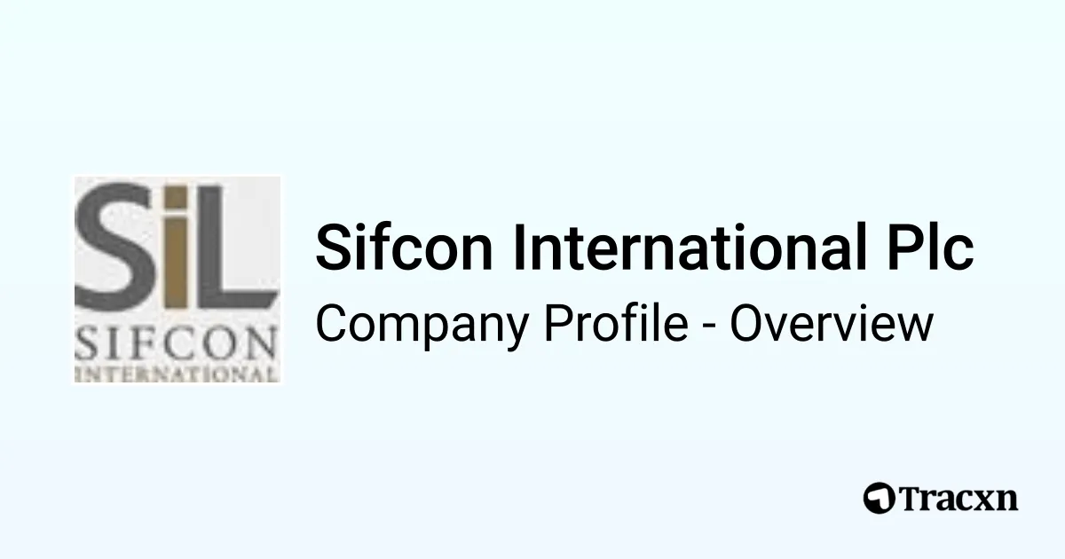 Sifcon International Plc - 2025 Company Profile & Competitors - Tracxn