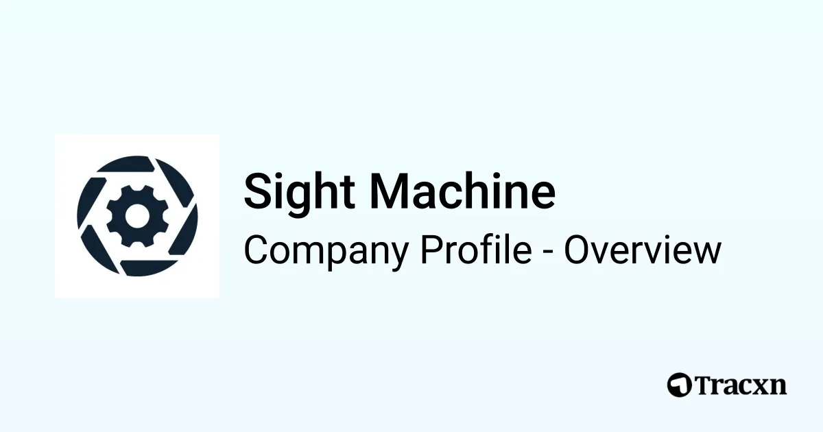 Sight Machine - 2026 Company Profile, Team, Funding & Competitors - Tracxn