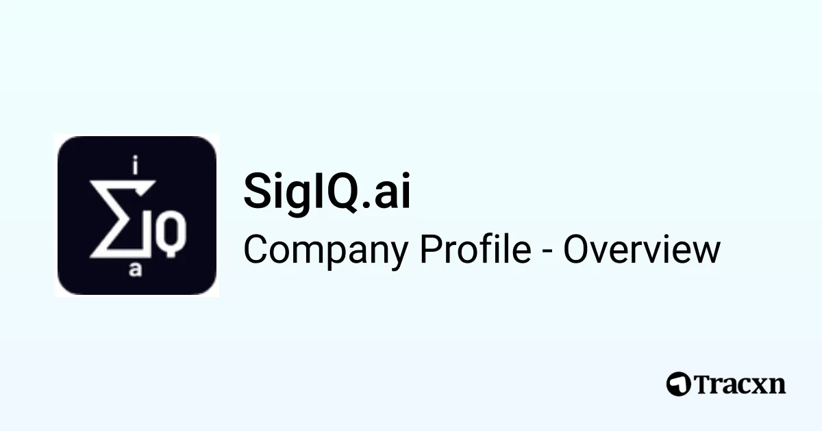 SigIQ.ai - 2025 Company Profile, Team, Funding & Competitors - Tracxn