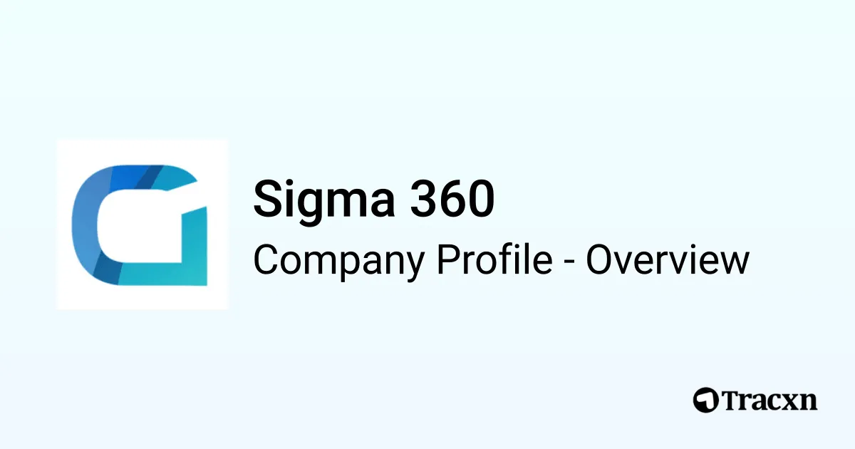 Sigma 360 - 2025 Company Profile & Competitors - Tracxn