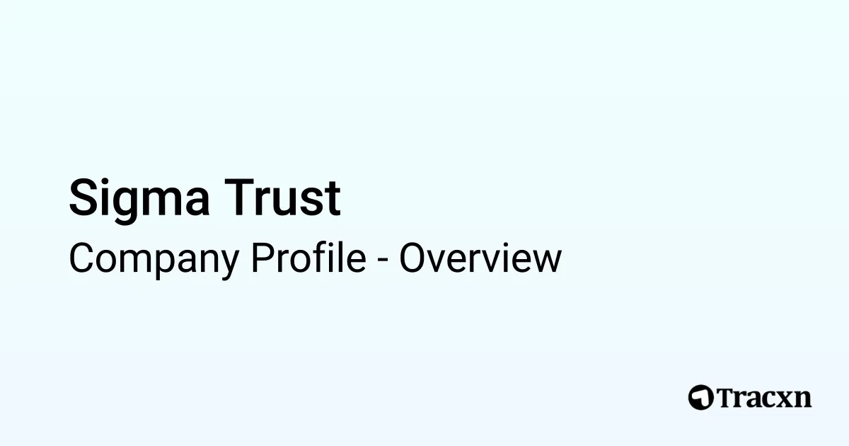 Sigma Trust - 2025 Company Profile & Competitors - Tracxn