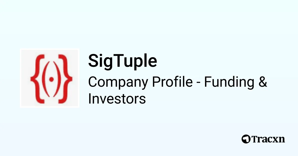 SigTuple - 2025 Funding Rounds & List of Investors - Tracxn