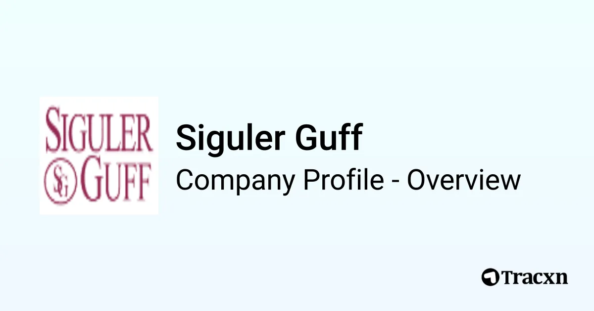 Siguler Guff - 2025 Company Profile, Team & Competitors - Tracxn