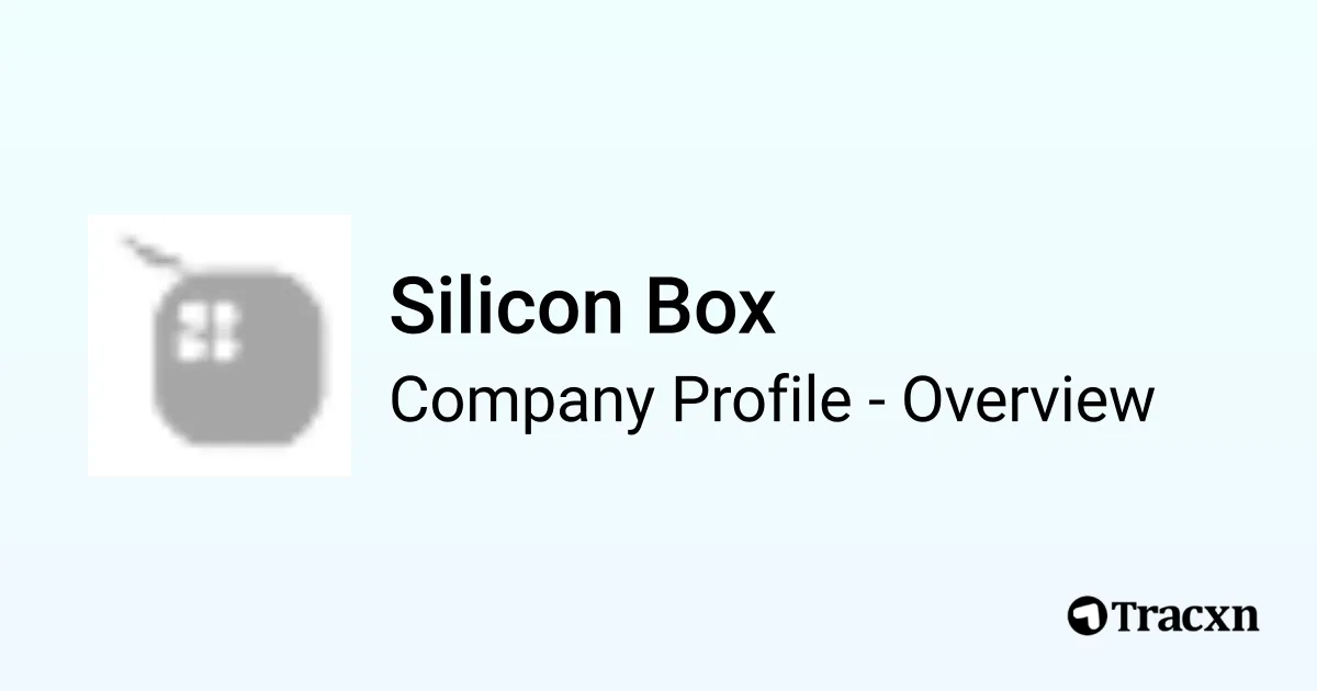 Silicon Box - 2025 Company Profile, Team, Funding & Financials - Tracxn