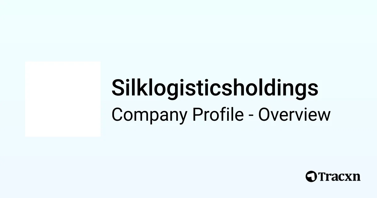 Silklogisticsholdings - 2025 Company Profile - Tracxn