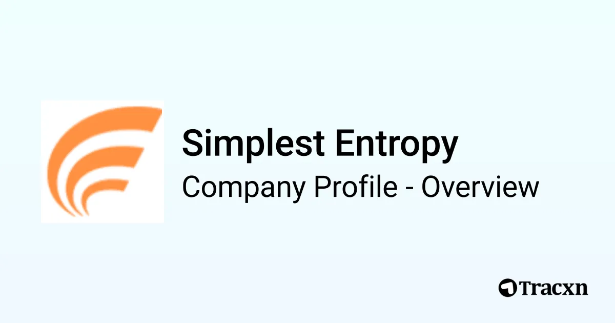 Simplest Entropy - 2025 Company Profile & Competitors - Tracxn