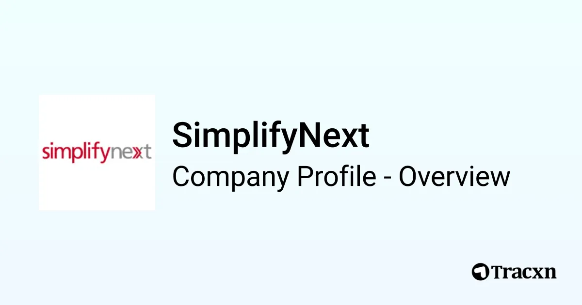 SimplifyNext - 2025 Company Profile, Team & Competitors - Tracxn